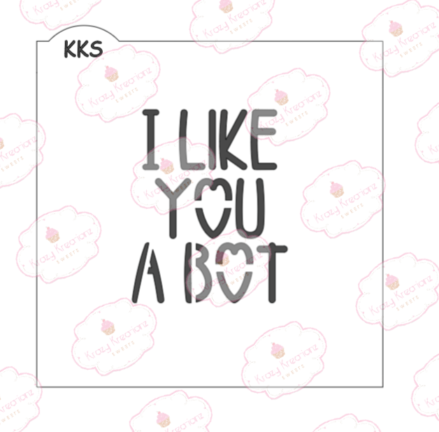 I Like You A Bot Cutter & Stencil – Krazy Kreationz Sweets